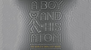 A Boy and His Atom: The World's Smallest Movie - Make: